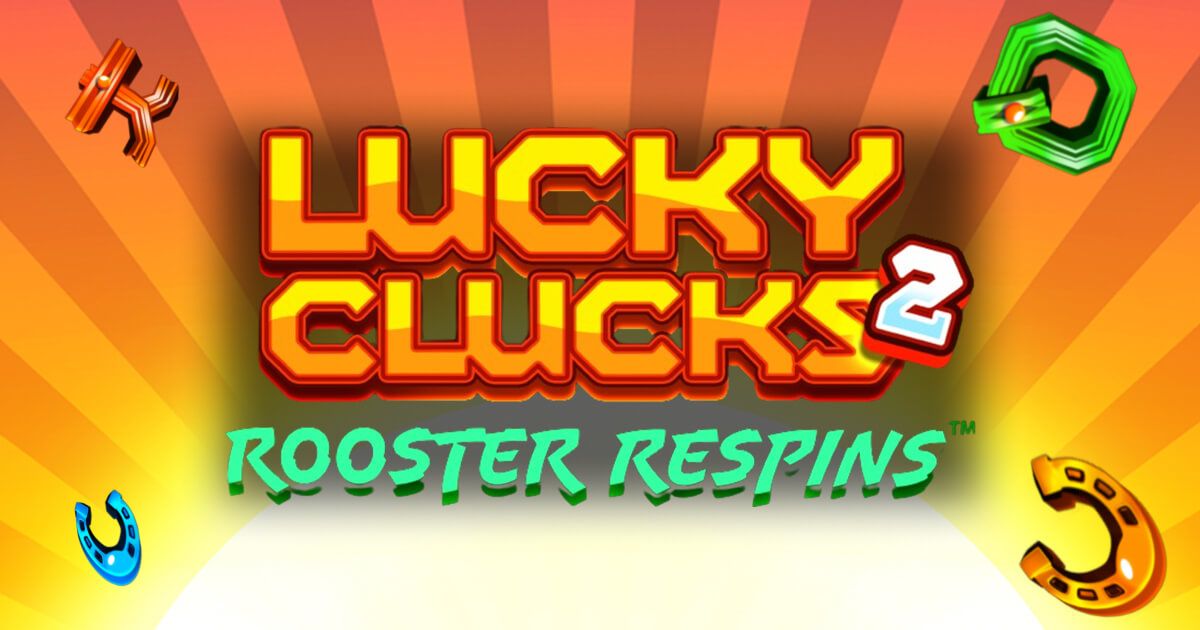 Play Lucky Clucks 2 Rooster Respins Slot | 96.16% RTP | Real Money Games