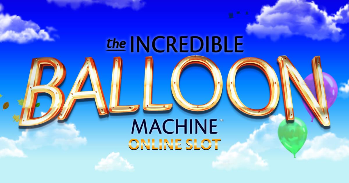 Play The Incredible Balloon Machine | 96.75% RTP | Real Money Games